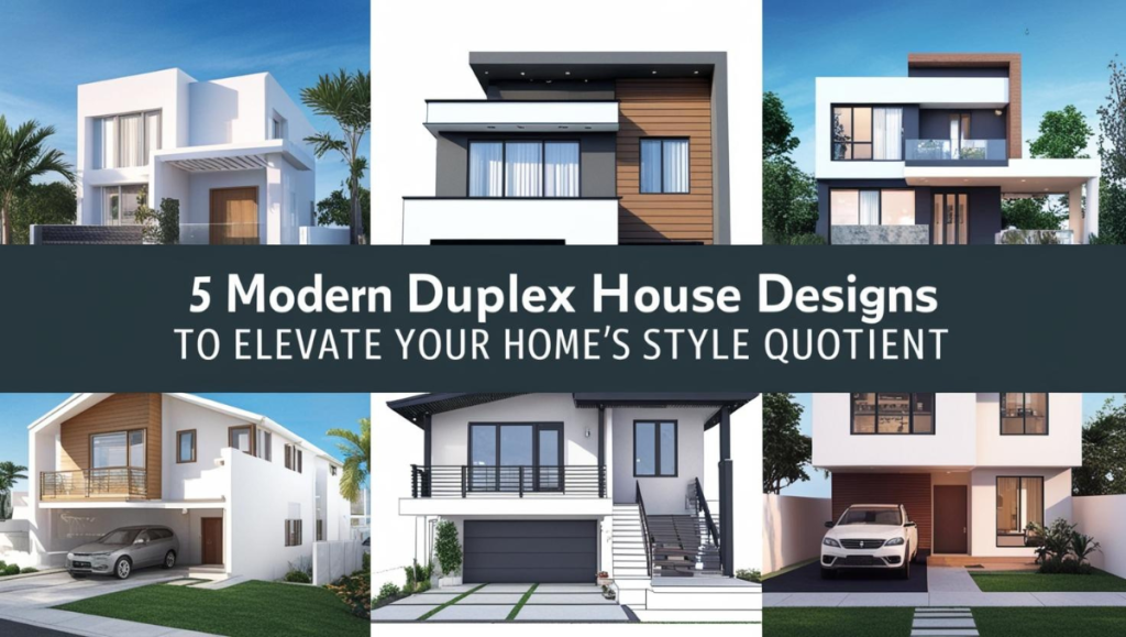 Top 5 Modern Duplex House Designs to Elevate Your Home