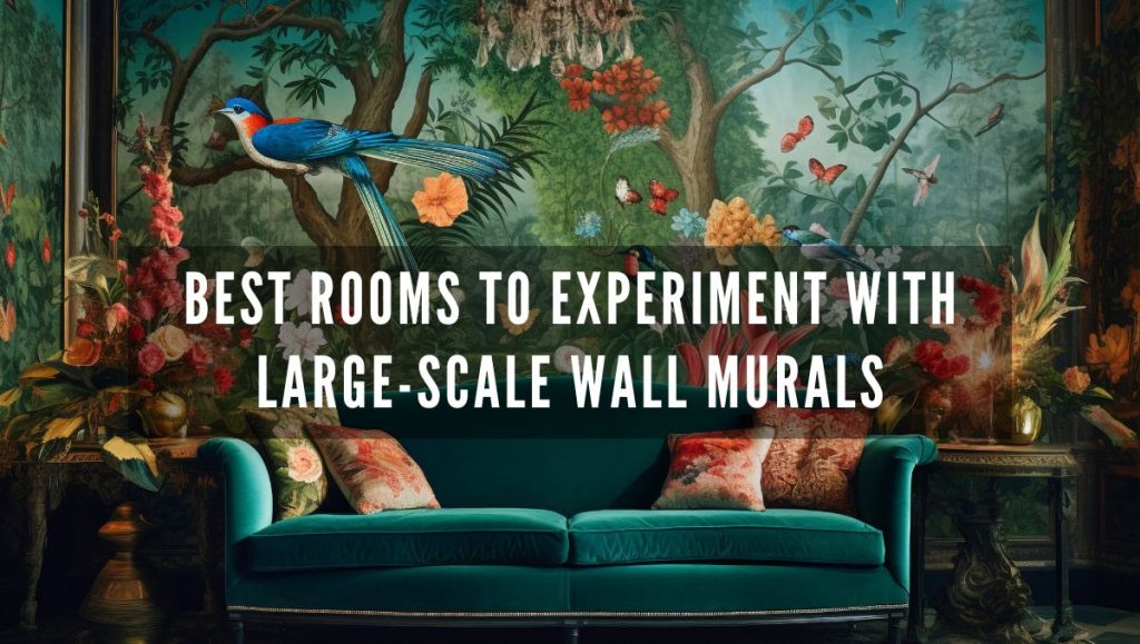 Best Rooms to Experiment with Large-Scale Wall Murals - Magicdecor